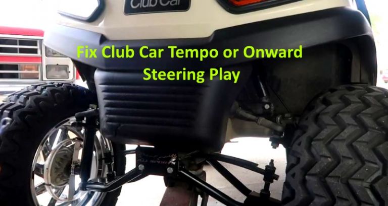 How To Fix Loose Steering Wheel Play Club Car Onward Or Tempo